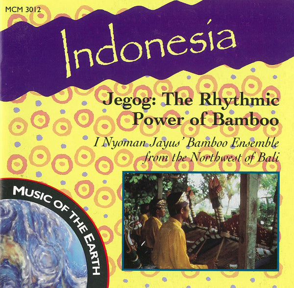Indonesia: Jegog, The Rhythmic Power of Bamboo MCM-3012 – World Music Store